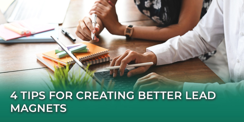 4 Tips for Creating Better Lead Magnets - Outreach Media Group